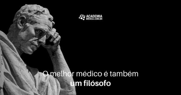 O melhor médico é também um filósofo - Academia Médica