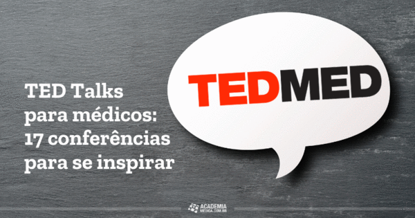 TED Talks para médicos: 17 conferências para se inspirar - Academia Médica